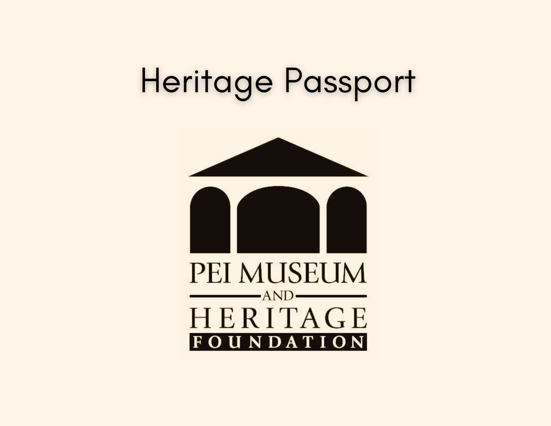 Memberships & Passes – PEI Museum and Heritage Foundation